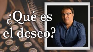 ¿Qué es el deseo?